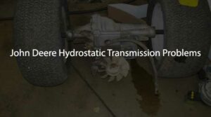 John Deere Hydrostatic Transmission Problems - DIY Fixation in 2022 - Vacuumist